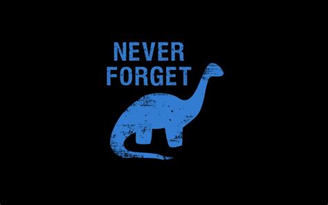 Never Forget Text With Dinosaur Accent Hd Wallpaper Wallpaper Flare