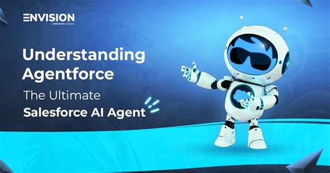 Understanding Agentforce The Ultimate Salesforce Ai Agent Envisionsfc