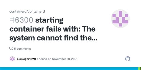 Starting Container Fails With The System Cannot Find The File Specified Unknown Issue