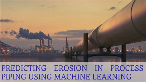 Predicting Erosion In Process Piping Using Machine Learning