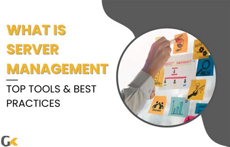 What Is Server Management Top Tools Best Practices