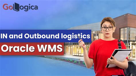 overview of in and outbound logistics in oracle wms gologica youtube