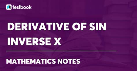 Derivative Of Sin Inverse X With Formula Proof And Solved Examples