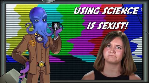 Using Science Is Sexist Youtube