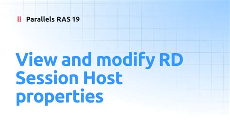 View And Modify Rd Session Host Properties Parallels Ras 19