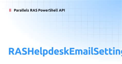 Rashelpdeskemailsettings Parallels Ras Powershell Api