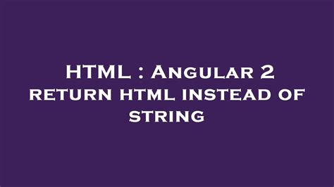 Html Angular 2 Return Html Instead Of String Youtube