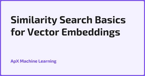 Similarity Search Basics For Vector Embeddings
