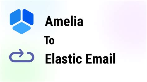 Connect Amelia With Elastic Email Integration In Less Than 2 Minutes