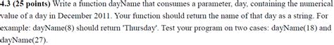 Solved Write A Function Dayname That Consumes A Parameter