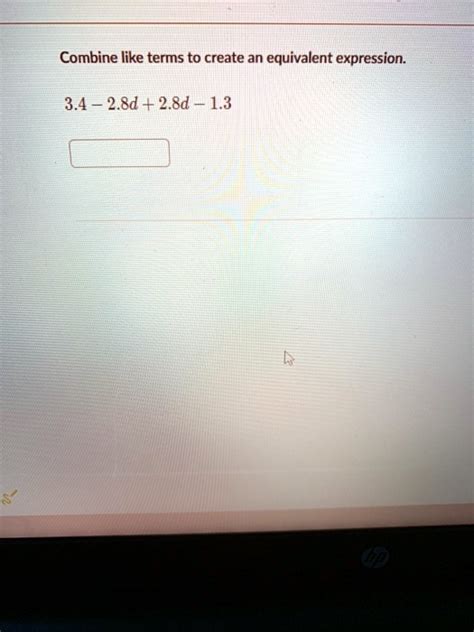 SOLVED Combine Like Terms To Create An Equivalent Expression 3 4 2