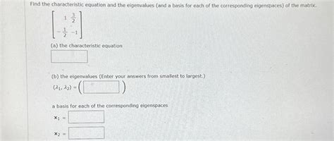 Solved Ind The Characteristic Equation And The Eigenvalues