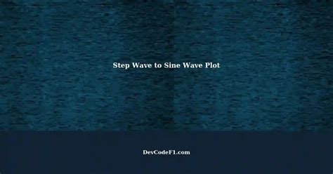 Adding A Step Wave To A Sine Wave Plot In Matplotlib