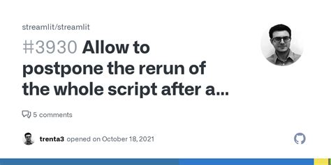 Allow To Postpone The Rerun Of The Whole Script After A Section Of Code · Issue 3930