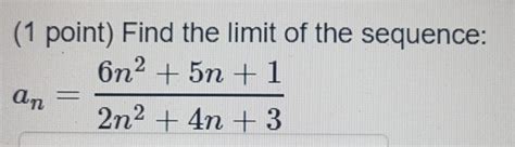 solved 1 point find the limit of the sequence 6n2 5n 1 2n