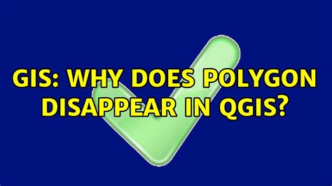 Gis Why Does Polygon Disappear In Qgis Youtube