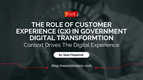 The Role Of Customer Experience Cx In Government Digital Transformation