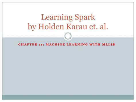 Learning Spark Ch11 Machine Learning With Mllib Pptx Programming Languages Computing