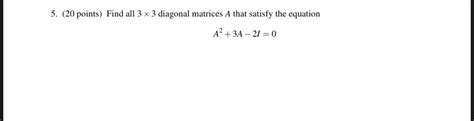 Solved 20 ﻿points ﻿find All 3×3 ﻿diagonal Matrices A That