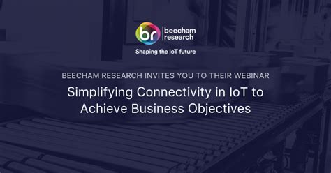 Steven B On Linkedin Simplifying Connectivity In Iot To Achieve Business Objectives Beecham