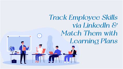 Track Employee Skills Via Linkedin And Match Them With Learning Plans