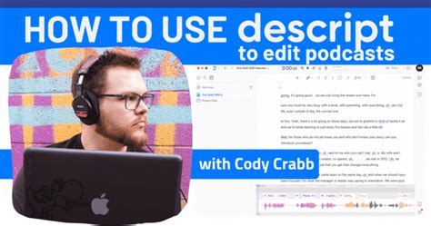 How To Use Descript To Edit Podcasts With Cody CrabbPodcast Editor Academy