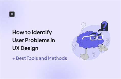 How To Identify User Problems In Ux Design Best Tools And Methods
