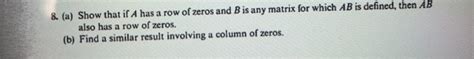 Solved 8 A Show That If A Has A Row Of Zeros And B Is Any