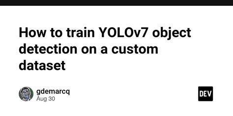 How To Train Yolov7 Object Detection On A Custom Dataset Dev Community