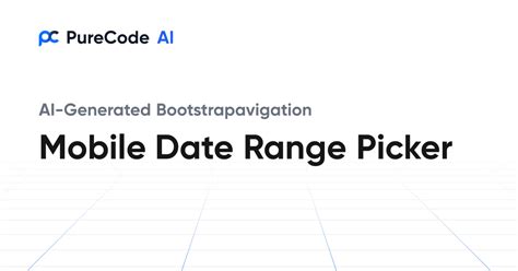 Build Great Bootstrapavigation Mobile Date Range Picker Components Faster Using Ai Tools