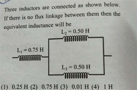 Three Inductors Are Connected As Shown Below If There Is No Flux Linkage