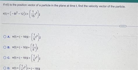 Solved If R T Is The Position Vector Of A Particle In The Chegg