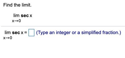 Solved Find The Limit Lim Secx X 0 Lim Secx X0 Type An Chegg Com
