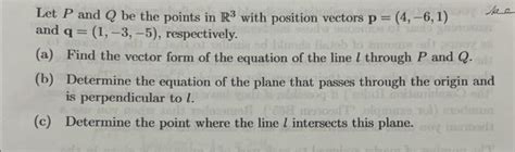 Solved Let P And Q Be The Points In R With Position Vectors Chegg Com