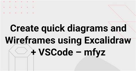 Create Quick Diagrams And Wireframes Using Excalidraw Vscode Mfyz
