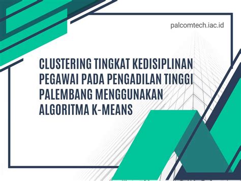 Clustering Tingkat Kedisiplinan Pegawai Pada Pengadilan Tinggi