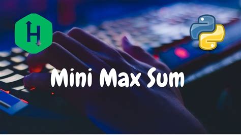 008 Mini Max Sum Hackerrank Solution Python Youtube