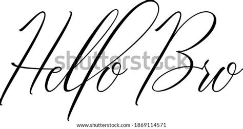 Hello Bro Handwritten Cursive Typography Text Stock Vector Royalty Free 1869114571 Shutterstock