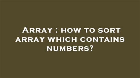Array How To Sort Array Which Contains Numbers Youtube