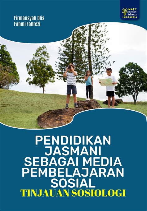 Pendidikan Jasmani Sebagai Media Pembelajaran Sosial Tinjauan Sosiologi Penerbit Mafy