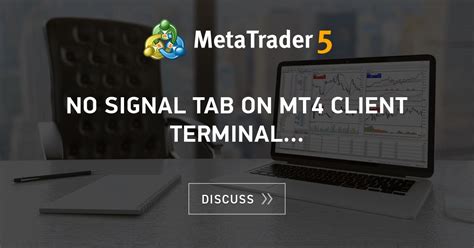 No Signal Tab On Mt4 Client Terminal Trading Signals General