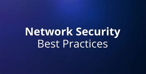 Building A Secure Network Tips And Best Practices IslaBit