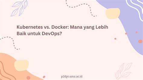 Kubernetes Vs Docker Mana Yang Lebih Baik Untuk Devops