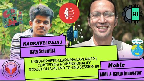 Unsupervised Learning Explained Clustering And Dimensionality Reduction Aiml End To End Session