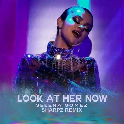 Stream Selena Gomez Look At Her Now Sharpz Remix By Sharpz Listen