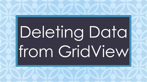 Deleting Data From Gridview Youtube