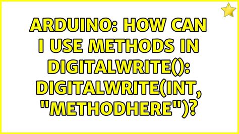 Arduino How Can I Use Methods In Digitalwrite Digitalwriteint