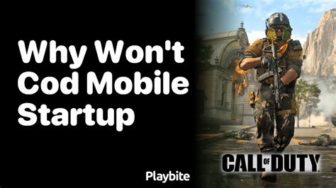 Why Won T COD Mobile Start Up Let S Troubleshoot Playbite