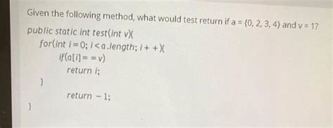 solved given the following method what would test return if