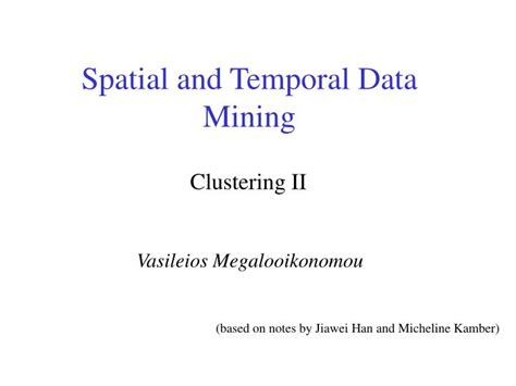 Ppt Spatial And Temporal Data Mining Powerpoint Presentation Free Download Id233765